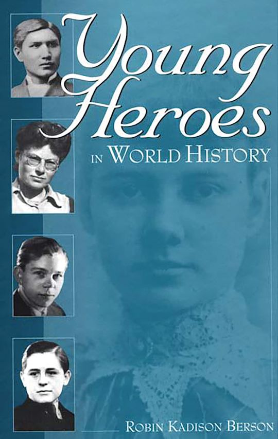 Young Heroes in World History: : Robin K. Berson: Greenwood