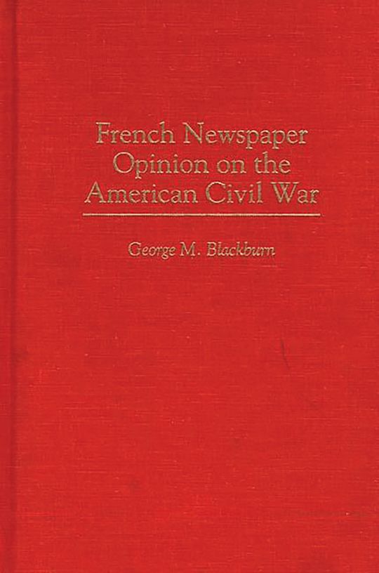 French Newspaper Opinion on the American Civil War: : Contributions in ...