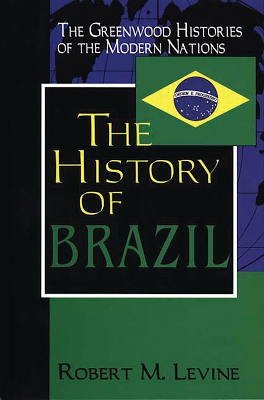 The History of Brazil: : The Greenwood Histories of the Modern Nations ...