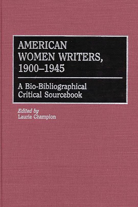 American Women Writers, 1900-1945: A Bio-Bibliographical Critical ...