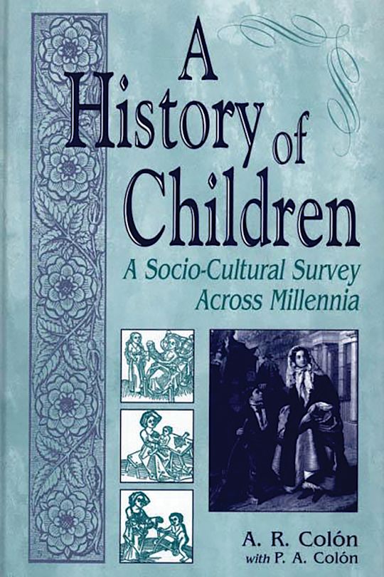 A History of Children: A Socio-Cultural Survey Across Millennia: A. R ...