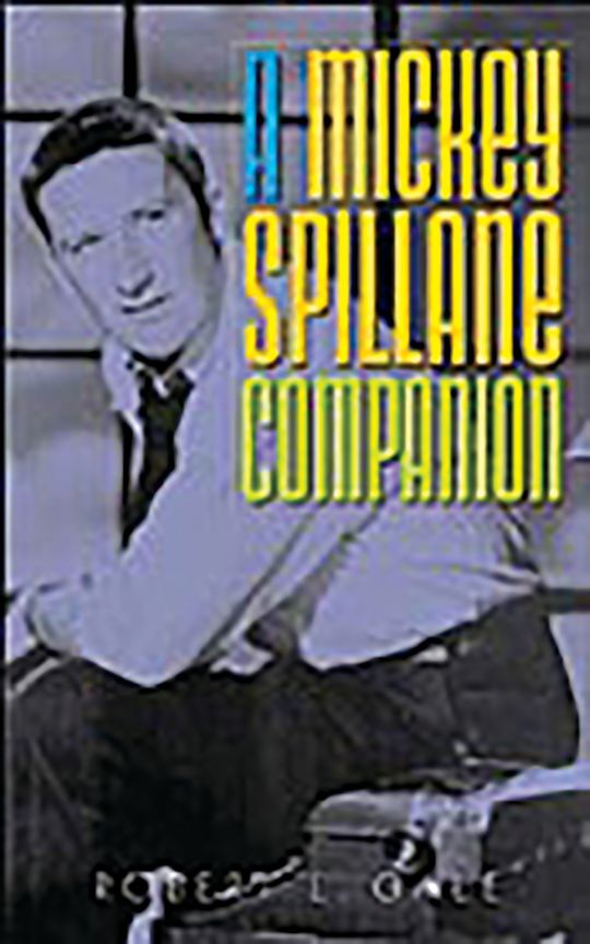A Mickey Spillane Companion: : Robert L. Gale: Greenwood