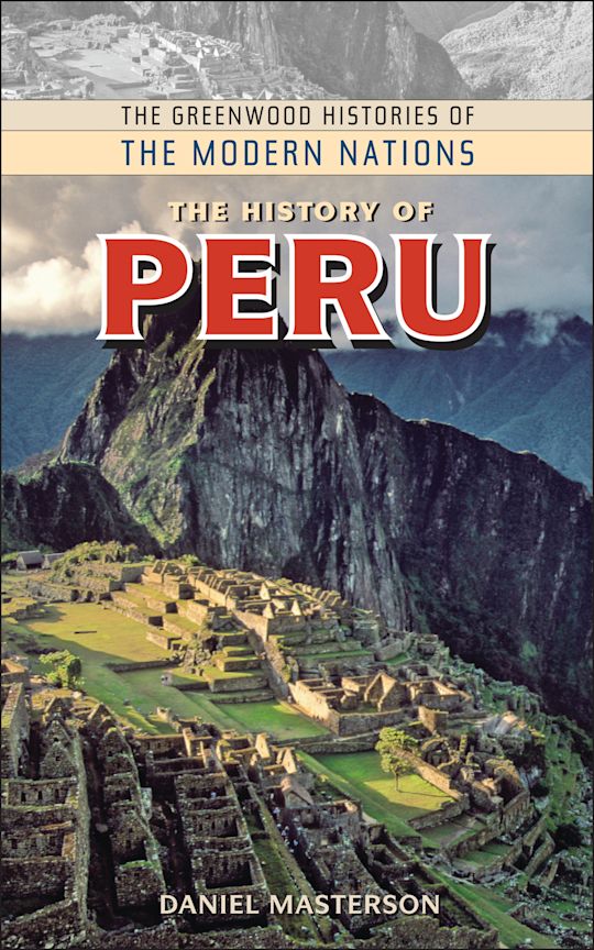 The History of Peru: : The Greenwood Histories of the Modern Nations ...