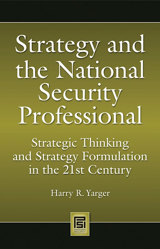 Strategy and the National Security Professional: Strategic Thinking and ...