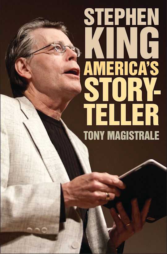 Stephen King: America's Storyteller: Tony Magistrale: Praeger - Bloomsbury
