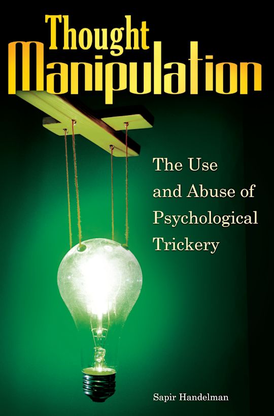 Thought Manipulation: The Use and Abuse of Psychological Trickery ...