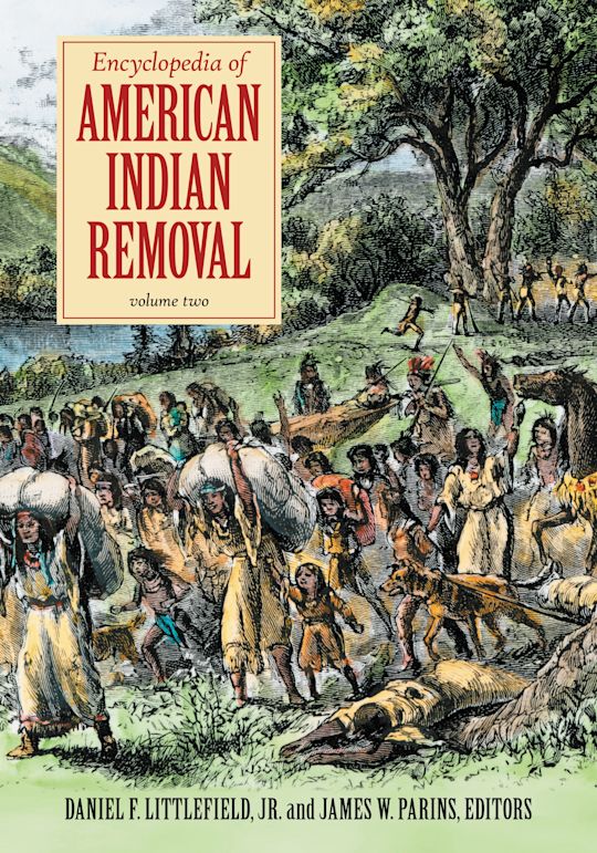 Encyclopedia of American Indian Removal: [2 volumes]: Daniel F ...