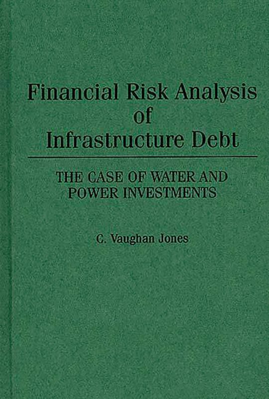 Financial Risk Analysis of Infrastructure Debt: The Case of Water and ...