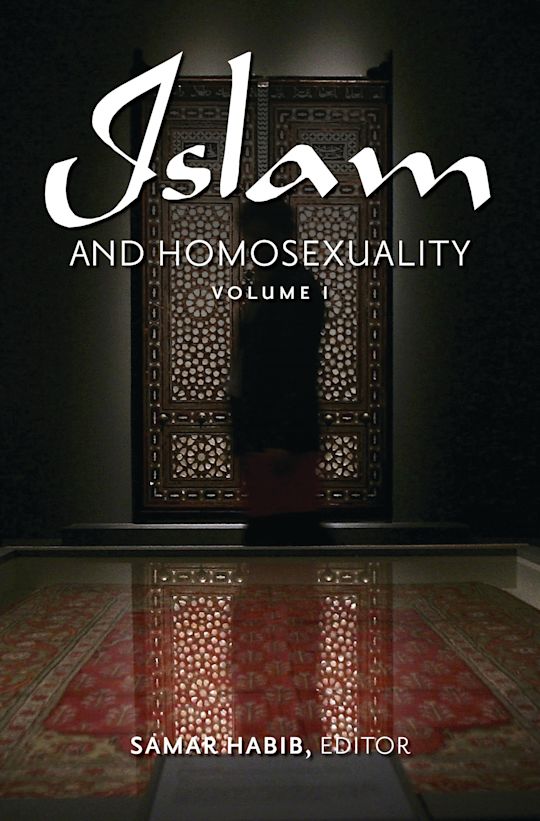 Islam and Homosexuality: [2 volumes]: Samar Habib: Praeger - Bloomsbury