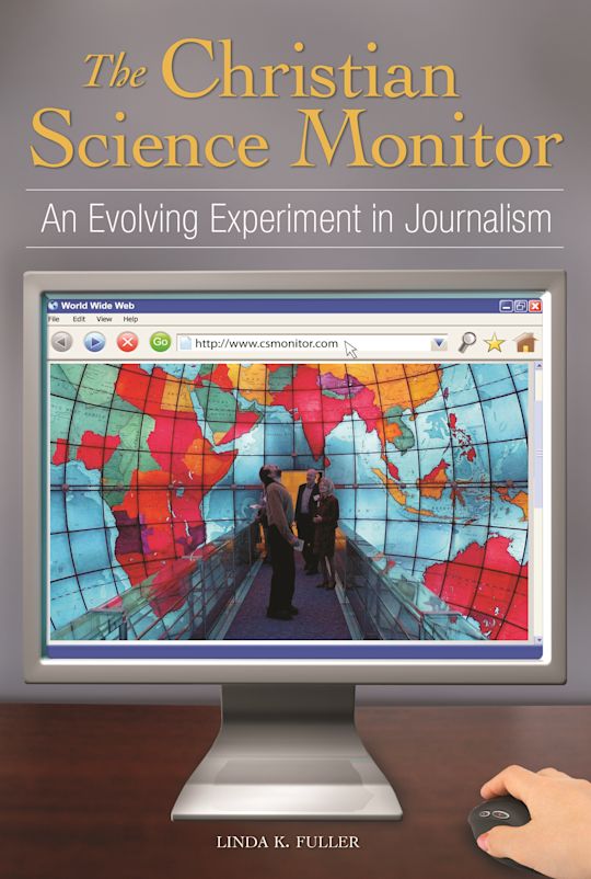 The Christian Science Monitor: An Evolving Experiment in Journalism ...