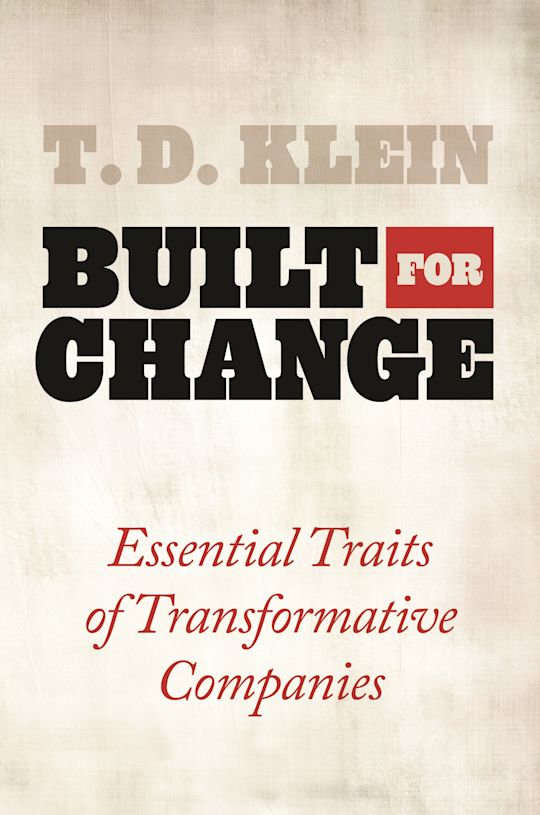 Built for Change: Essential Traits of Transformative Companies: T. D ...