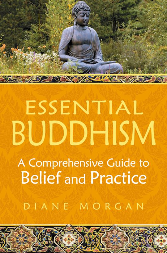 Essential Buddhism: A Comprehensive Guide to Belief and Practice: Diane ...