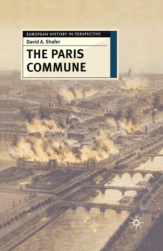 The Paris Commune: French Politics, Culture, and Society at the ...
