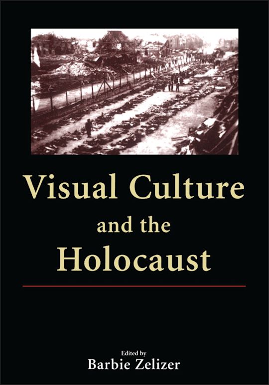 Visual Culture and the Holocaust: : Barbie Zelizer: The Athlone Press