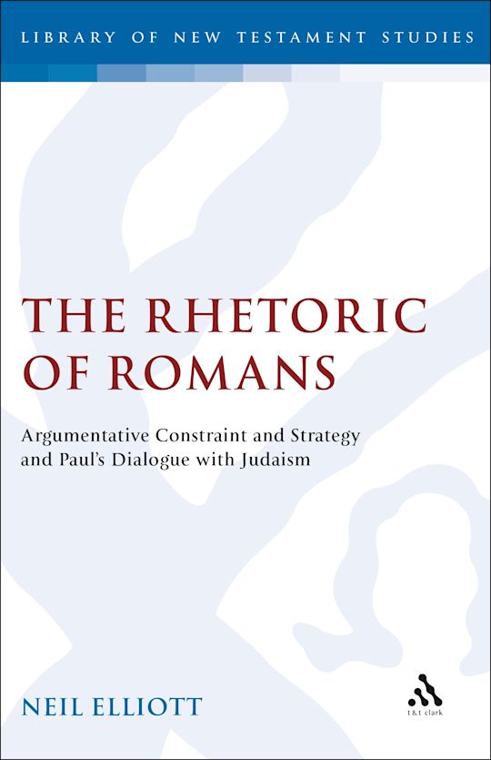 The Rhetoric of Romans: Argumentative Constraint and Strategy and Paul ...
