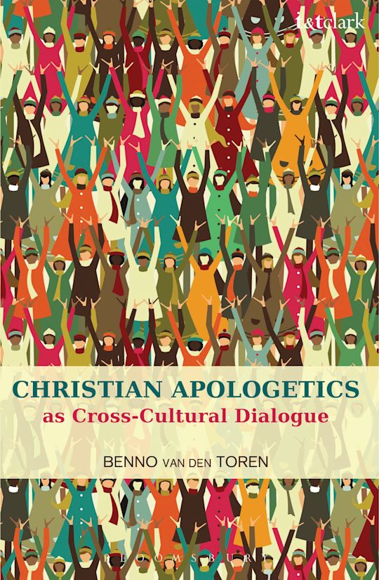 Christian Apologetics as Cross-Cultural Dialogue: : Benno van den Toren ...