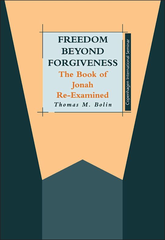 Freedom beyond Forgiveness: The Book of Jonah Re-examined: The Library ...