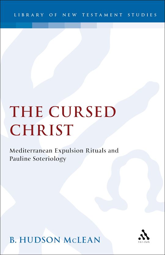 The Cursed Christ: Mediterranean Expulsion Rituals and Pauline ...