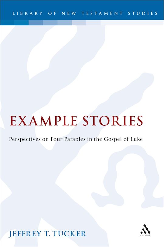 Example Stories: Perspectives on Four Parables in the Gospel of Luke ...