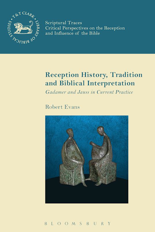 Reception History, Tradition and Biblical Interpretation: Gadamer and ...