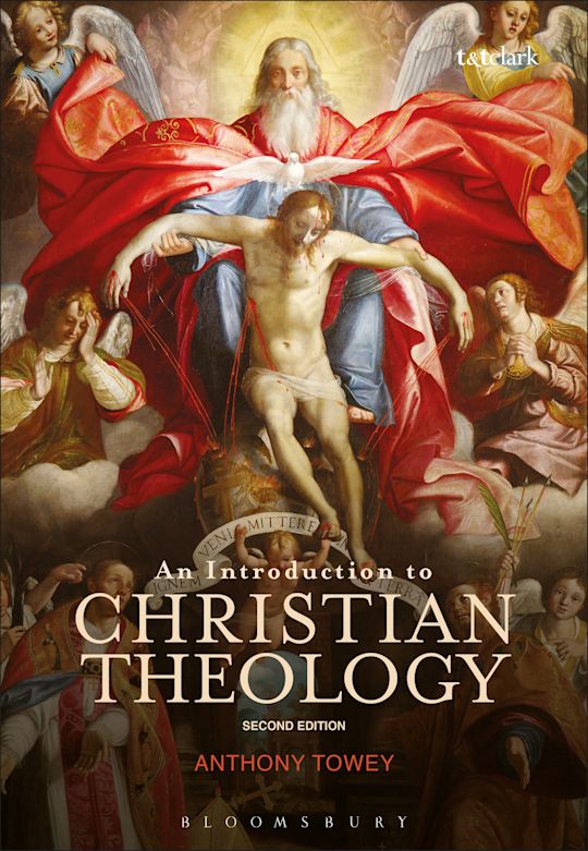 An Introduction to Christian Theology: : Anthony Towey: T&T Clark