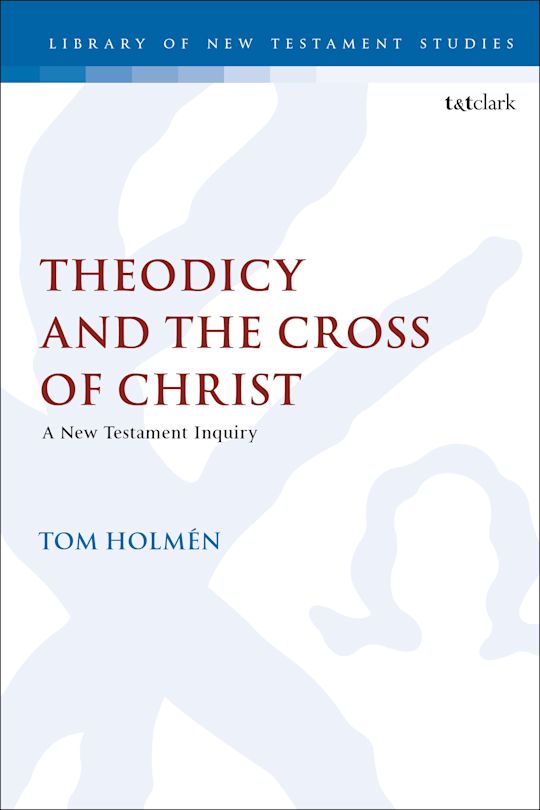 Theodicy and the Cross of Christ: A New Testament Inquiry: The Library ...