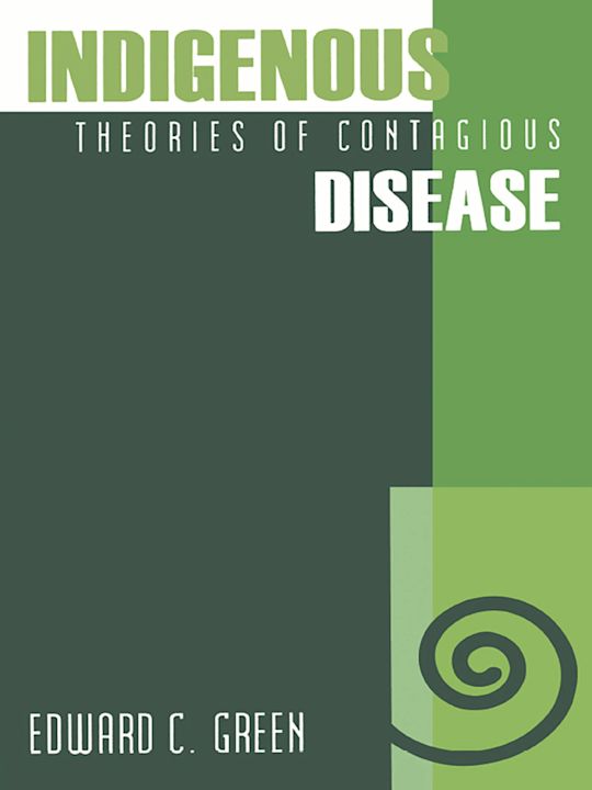 Indigenous Theories of Contagious Disease: : Edward C. Green: AltaMira ...