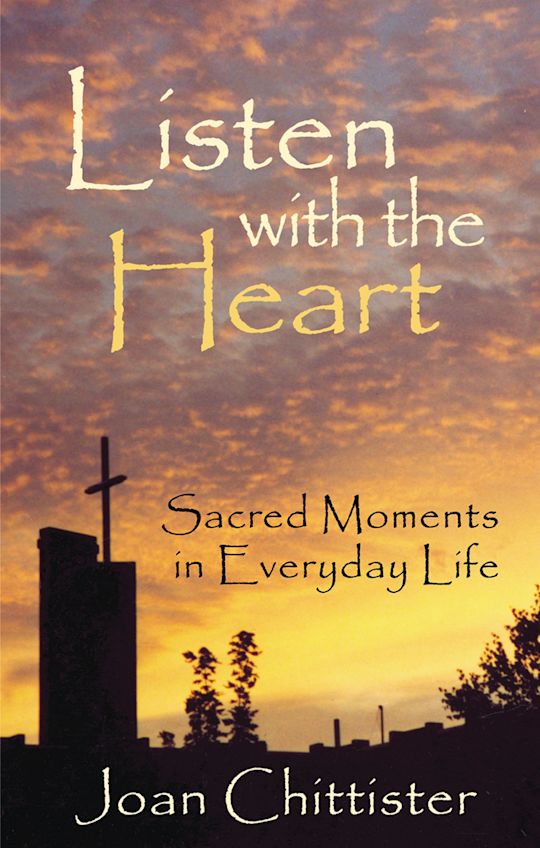 Listen with the Heart: Sacred Moments in Everyday Life: Sister Joan ...