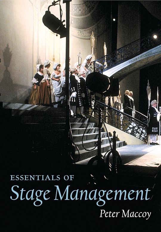 Essentials of Stage Management: : Peter Maccoy: Methuen Drama - Bloomsbury