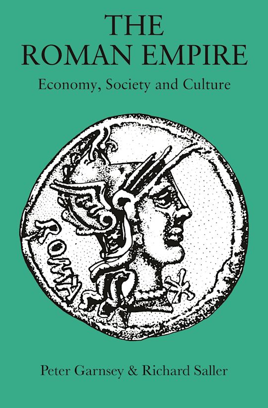 Roman Empire: Economy, Society and Culture: Peter Garnsey: Bristol ...