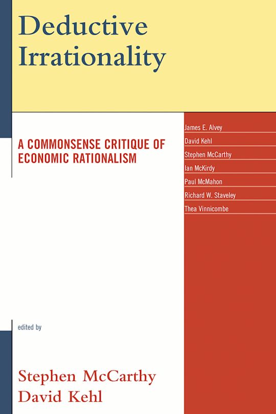 Deductive Irrationality: A Commonsense Critique of Economic Rationalism ...