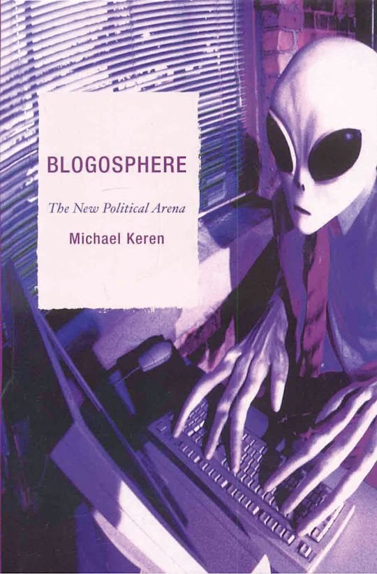 Blogosphere: The New Political Arena: Michael Keren: Lexington Books ...