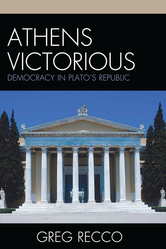 Athens Victorious: Democracy in Plato's Republic: Greg Recco: Lexington ...