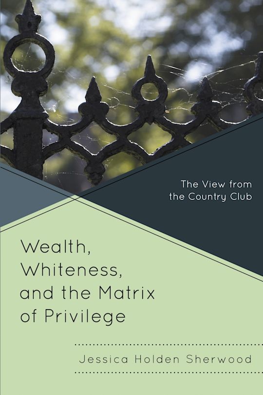 Wealth, Whiteness, and the Matrix of Privilege: The View from the ...
