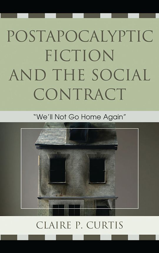 Postapocalyptic Fiction and the Social Contract: We'll Not Go Home ...