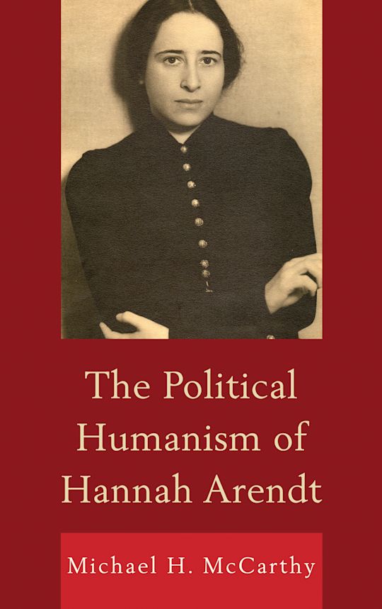 The Political Humanism of Hannah Arendt: : Michael H. McCarthy ...