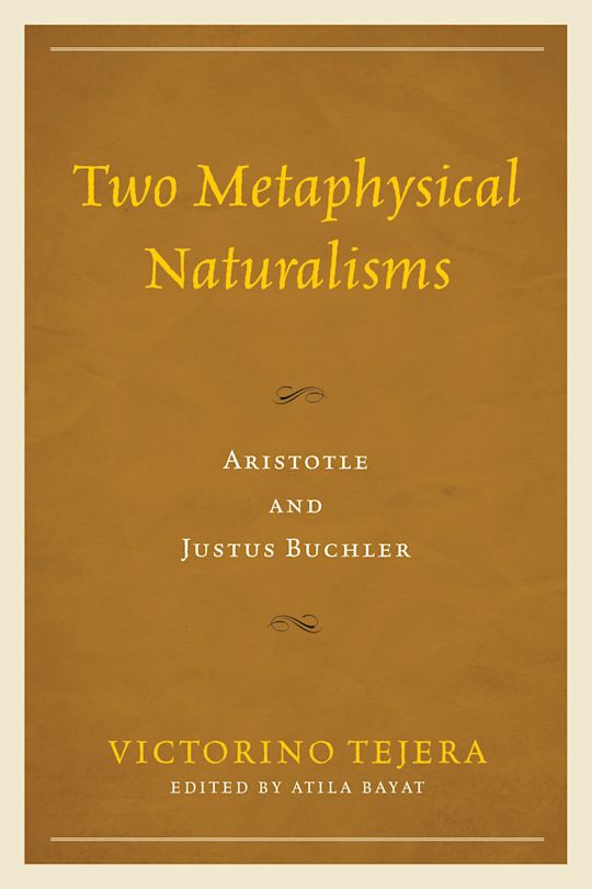 Two Metaphysical Naturalisms: Aristotle and Justus Buchler: Victorino ...