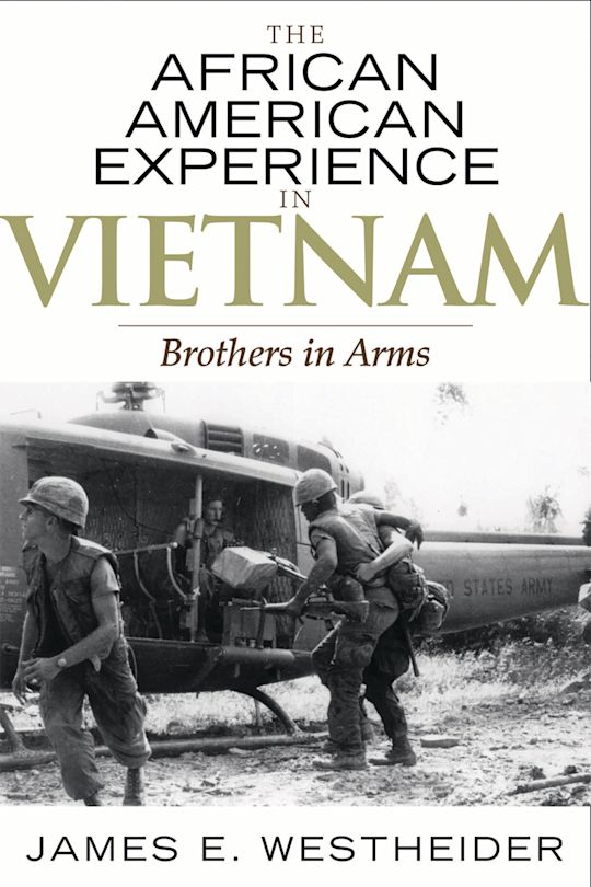 The African American Experience in Vietnam: Brothers in Arms: The ...