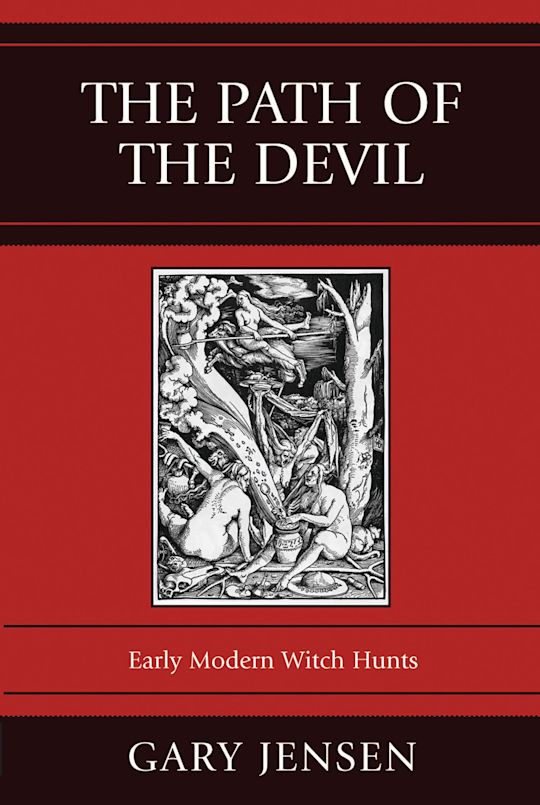The Path of the Devil: Early Modern Witch Hunts: Gary Jensen: Rowman ...