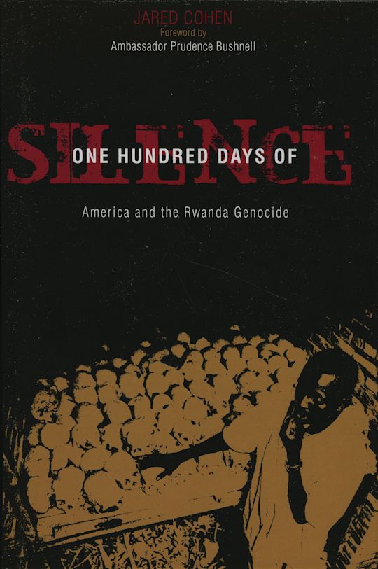 One Hundred Days of Silence: America and the Rwanda Genocide: Jared A ...