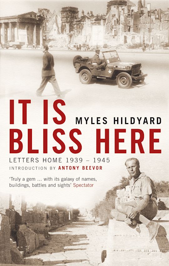 It Is Bliss Here: Letters Home 1939-45: Myles Hildyard: Bloomsbury ...