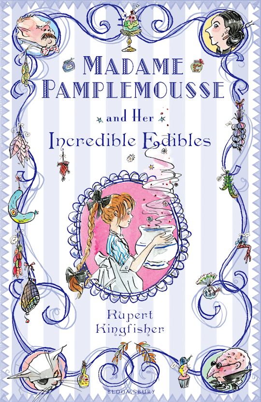 Madame Pamplemousse and Her Incredible Edibles: : Rupert Kingfisher ...