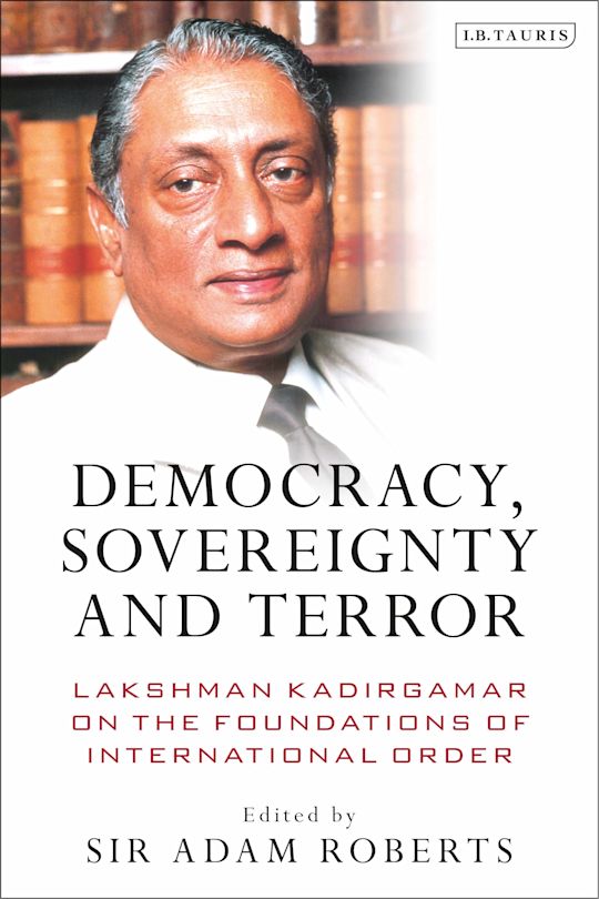 Democracy, Sovereignty and Terror: Lakshman Kadirgamar on the ...