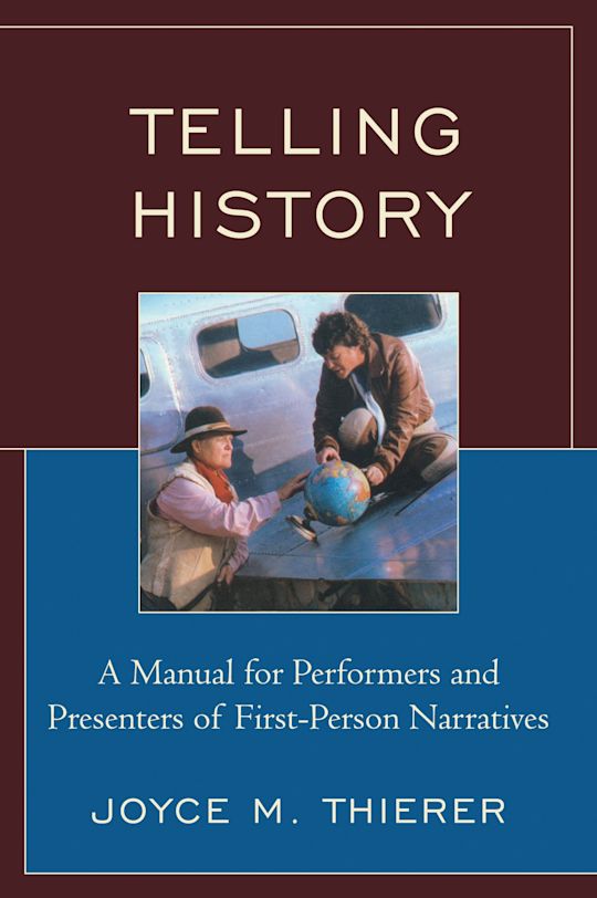 Telling History: A Manual for Performers and Presenters of First-Person ...