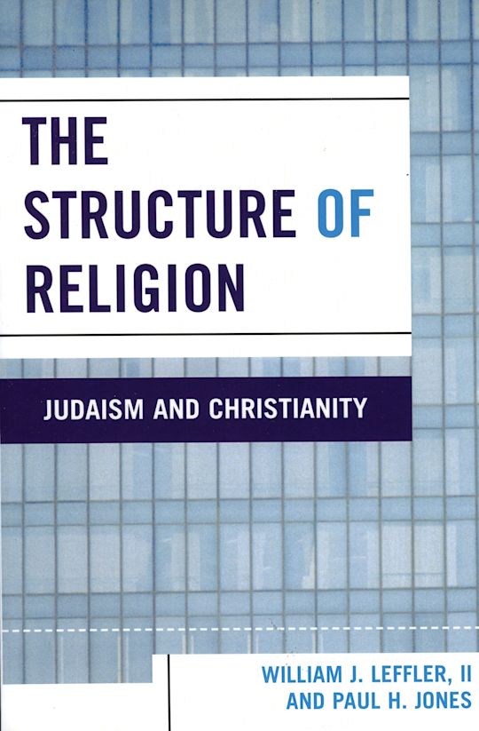 The Structure of Religion: Judaism and Christianity: William J. Leffler ...
