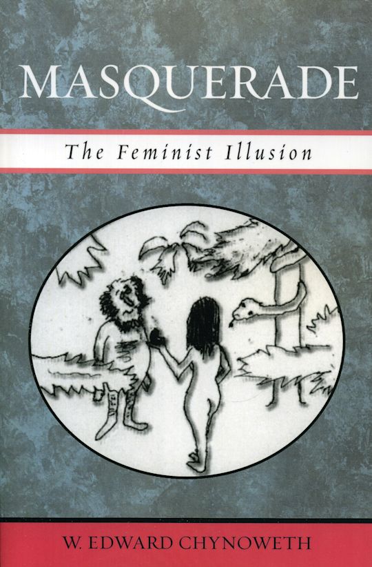 Masquerade: The Feminist Illusion: Edward W. Chynoweth: University ...