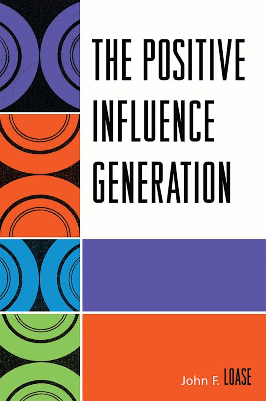 The Positive Influence Generation: : John F. Loase: Hamilton Books ...
