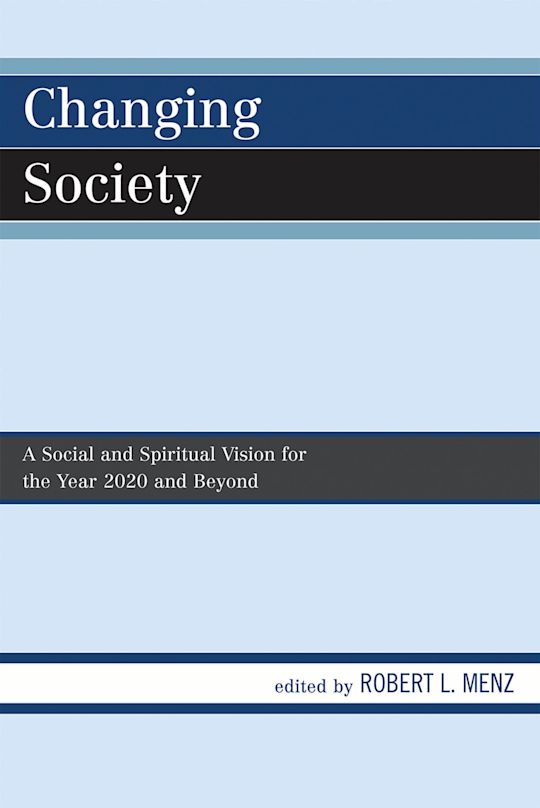Changing Society: A Social and Spiritual Vision for the Year 2020 and ...