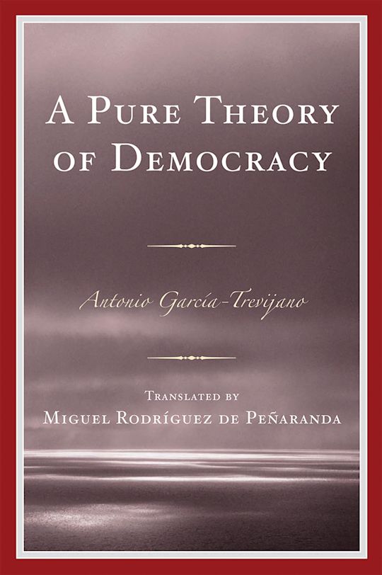 A Pure Theory of Democracy: : Antonio García-Trevijano: University ...