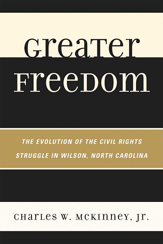 Greater Freedom: The Evolution of the Civil Rights Struggle in Wilson ...